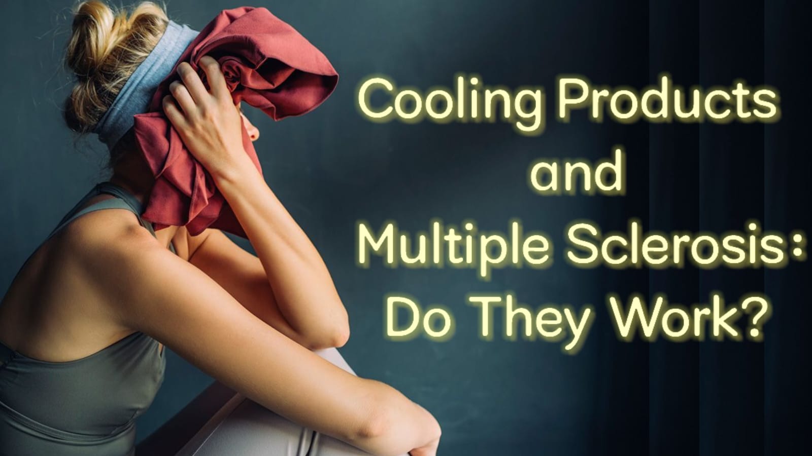 Cooling Products and Multiple Sclerosis: Do They Work?